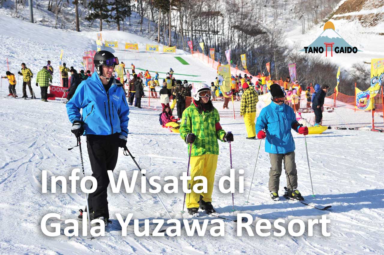 Informasi Lengkap Liburan di Gala Yuzawa Snow Resort | TANOGAIDO
