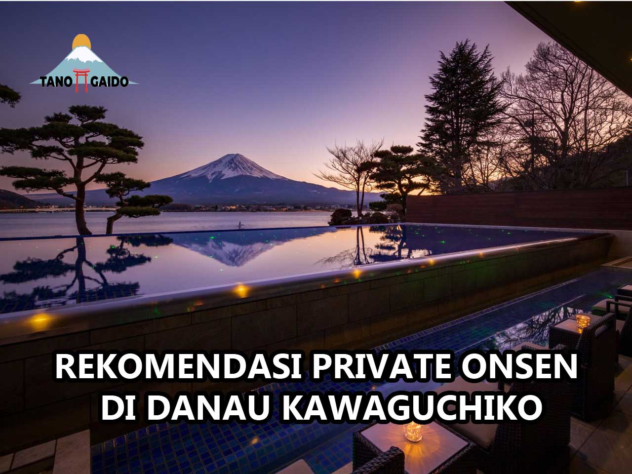 Rekomendasi Private Onsen di Danau Kawaguchiko | TANOGAIDO